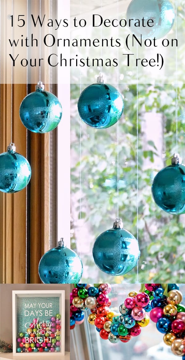 15 Ways to Decorate with Ornaments (Not on Your Christmas Tree!) | How ...
